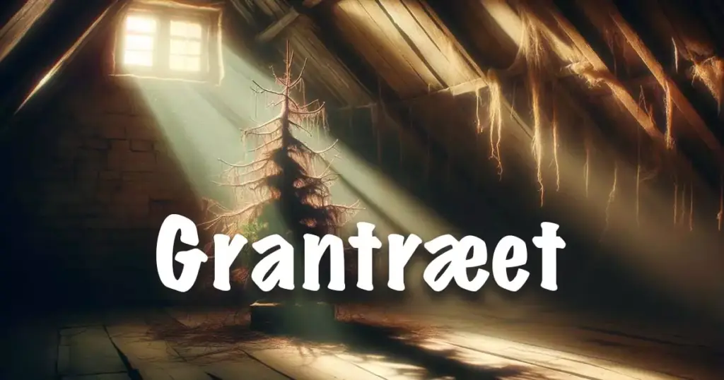 Grantræet - H.C. Andersens fortælling om et glemt juletræ